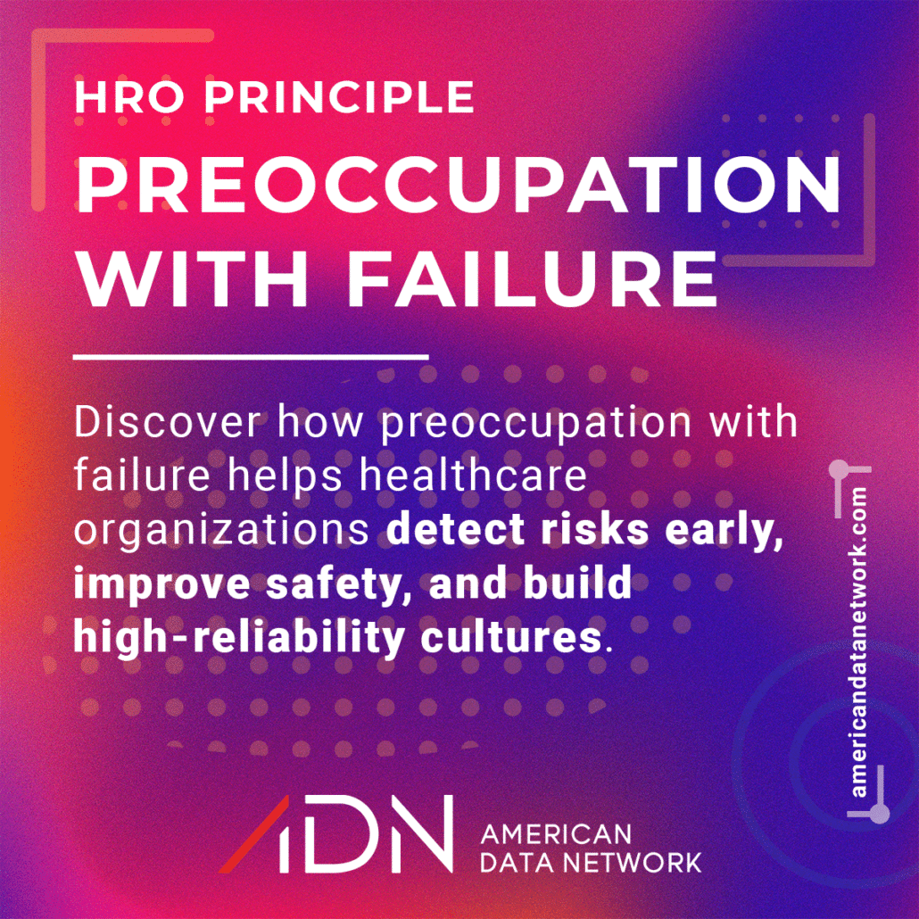 Preoccupation with Failure: HRO Tools That Strengthen Healthcare ...