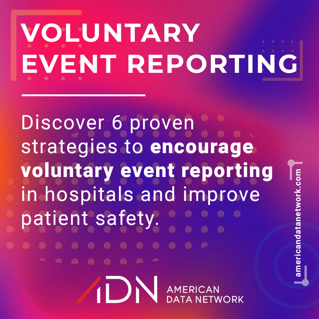 6 Strategies to Increase Voluntary Event Reporting