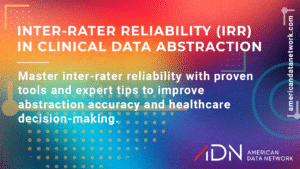 The Ultimate Guide to Inter-Rater Reliability (IRR) in Clinical Data Abstraction