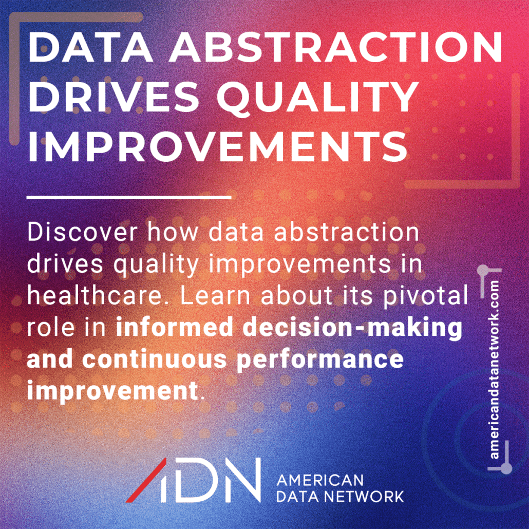 How Data Abstraction Drives Quality Improvements