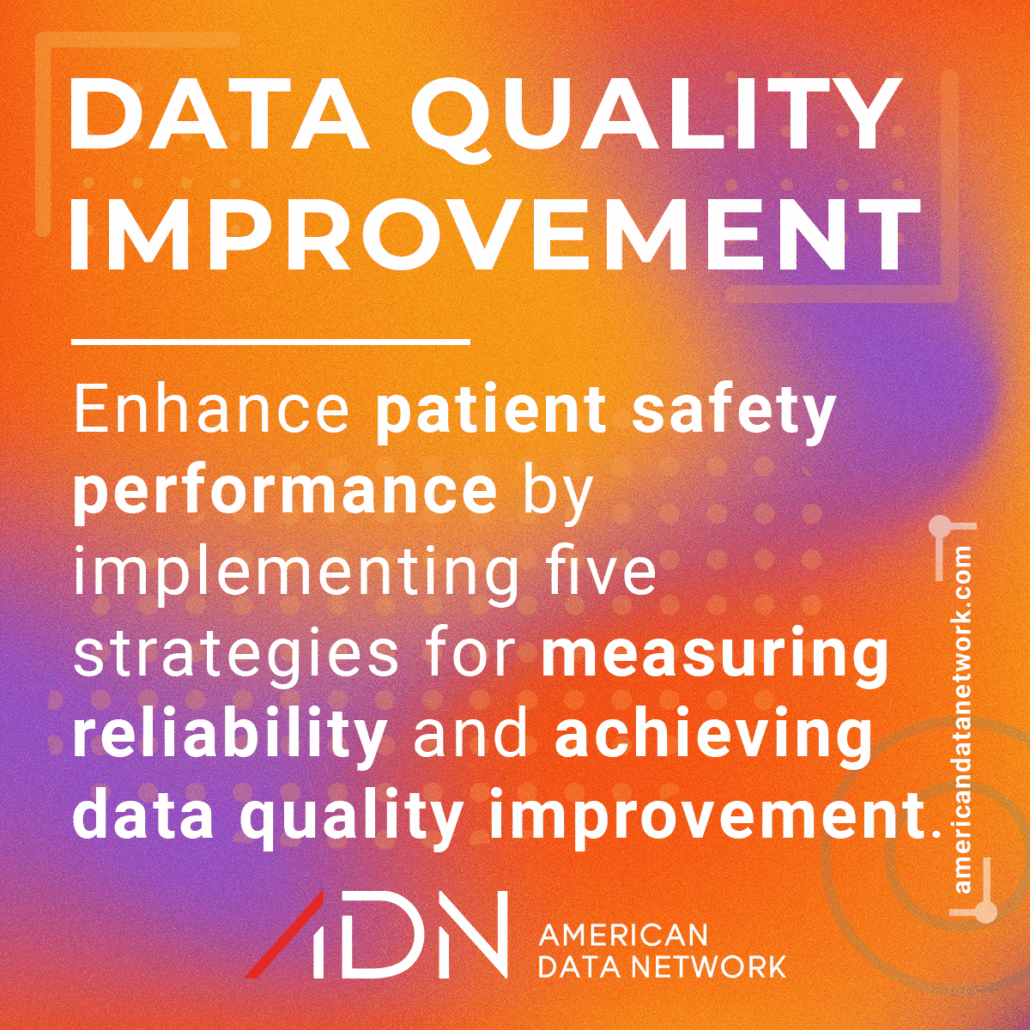 Data Quality Improvement: How Reliable Data Strengthens Patient Safety ...